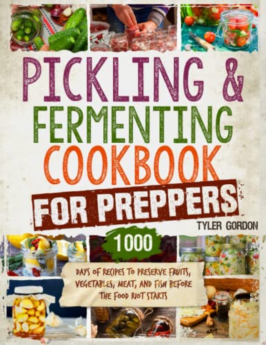 Pickling and Fermenting Cookbook for Preppers - Cast Iron Recipes